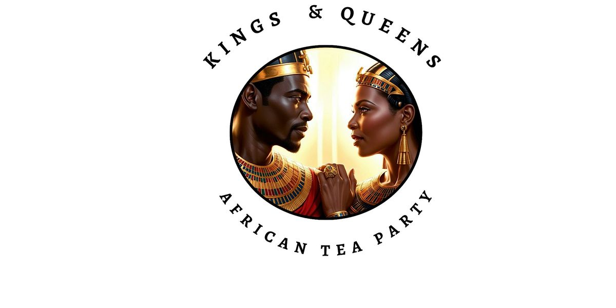 The 2nd Annual Kings & Queens African Tea Party, Frank Roach Post 34 of ...