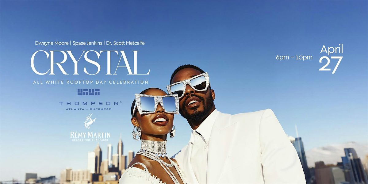 Crystal: The All-White Rooftop Day Party, Thompson Atlanta – Buckhead ...