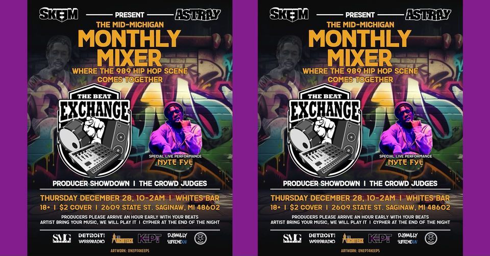 SKEEM & ASTRAY Present MID MICHIGAN MONTHLY MIXER/THE BEAT EXCHANGE #9 ...
