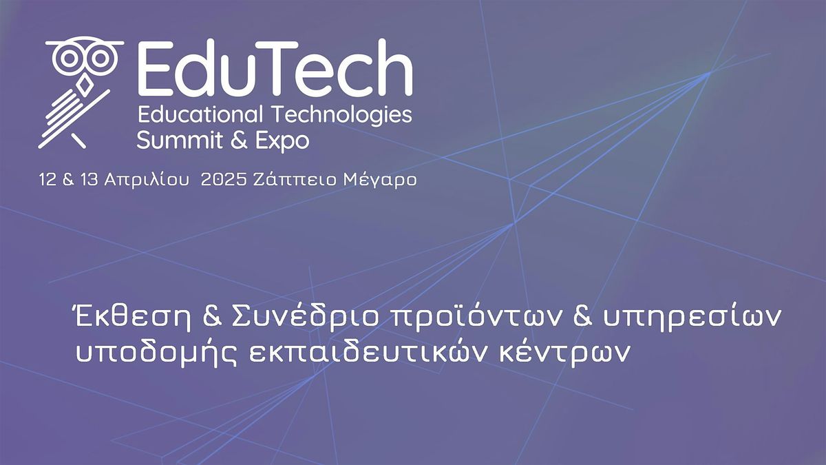 EduTech Summit & Expo 2025, Zappeion Exhibition & Conference Hall, Athens, 11 April to 12 April ...