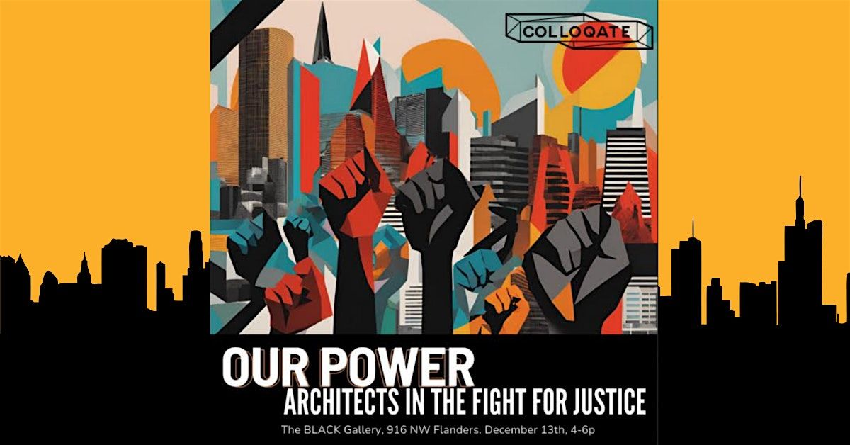 OUR POWER: ARCHITECTS IN THE FIGHT FOR JUSTICE, Multnomah County ...