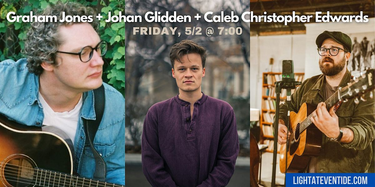 Graham Jones + Johan Glidden + Caleb Christopher Edwards Concert!, 1124 ...
