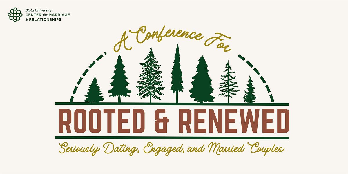 Biola Couples Conference 2025: Rooted & Renewed, Biola University, La ...