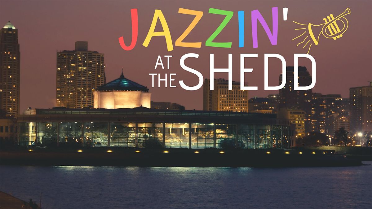 Attend Third Year Signature Event: Jazzin' at the Shedd in Chicago on ...