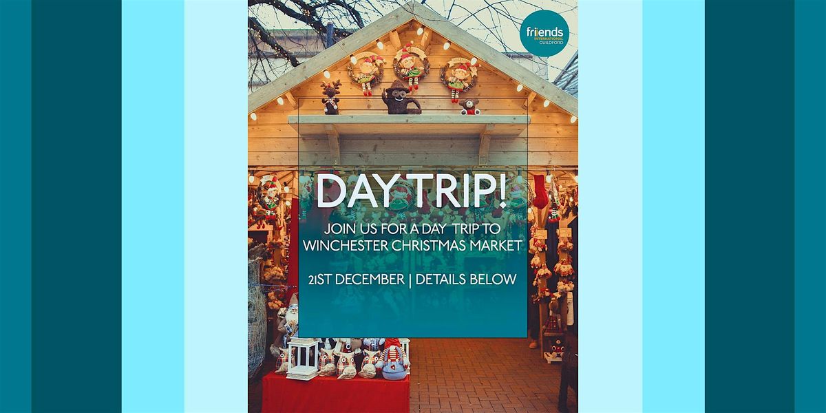 Winchester Christmas Market Day Trip, G.S.A. - Guildford School of Arts ...