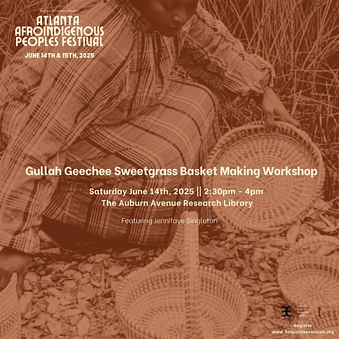 Gullah Geechee Sweetgrass Basket Workshop, Auburn Avenue Research ...