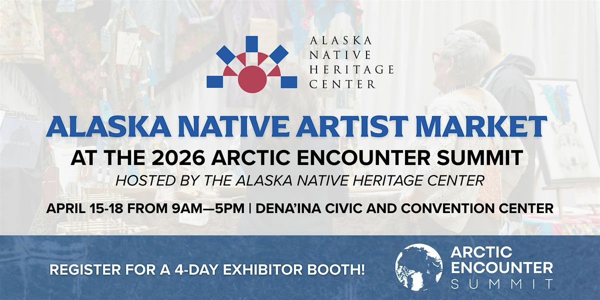 4-Day Artist Market at 2026 Arctic Encounter Summit-Exhibitor ...