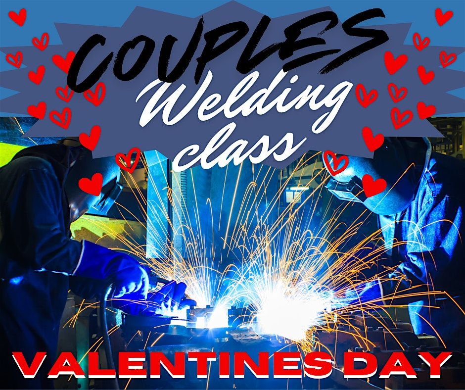 Valentines Day Couples Welding 2/15/25 1pm, C2 Fab LLC fabrication and ...