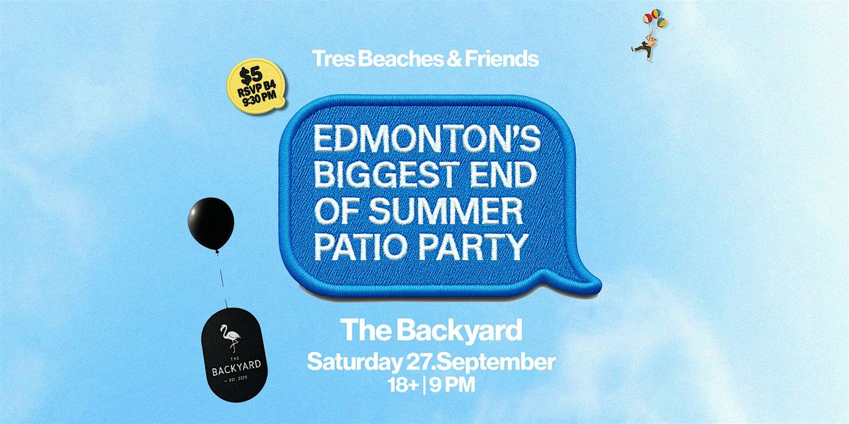 Tres Beaches End Of Summer Patio Party @ The Backyard Edmonton, The ...