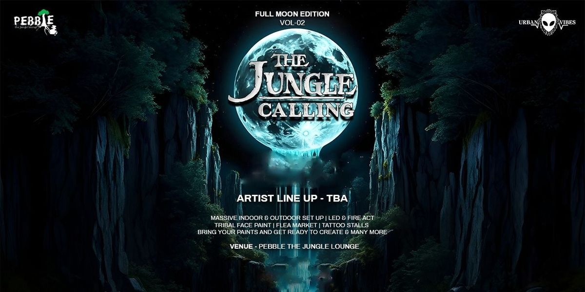 The Jungle Calling Full moon edition Vol 2, Pebble The Jungle Lounge ...