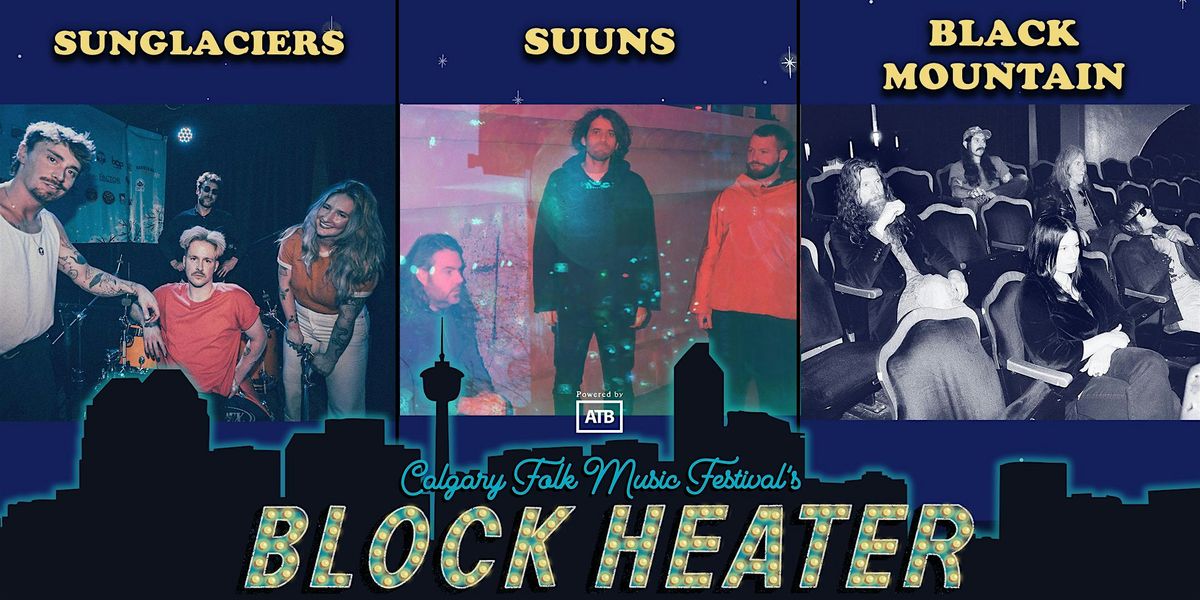 Block Heater 2025: Black Mountain, SUUNS, Sunglaciers, The Palace ...