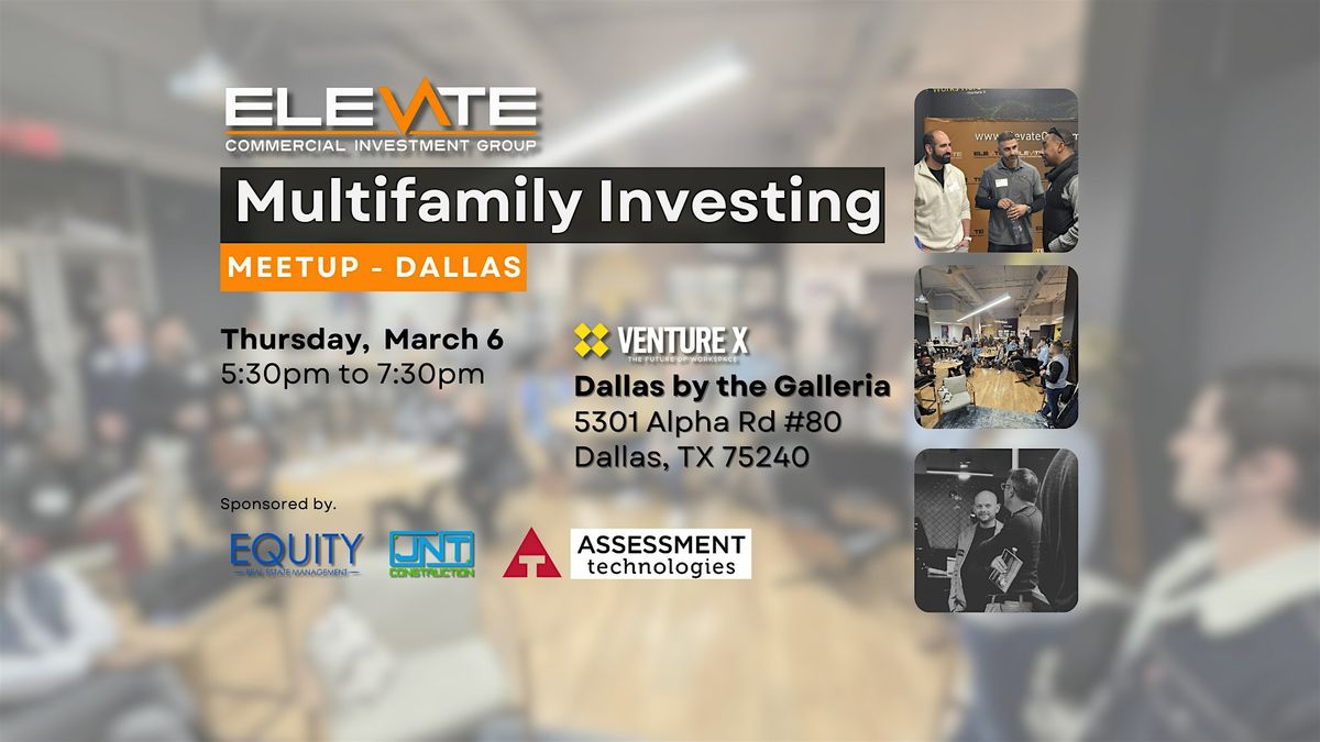 Elevate Multifamily Investing Meetup - Dallas, Venture X Dallas by the Galleria, 6 March 2025 ...