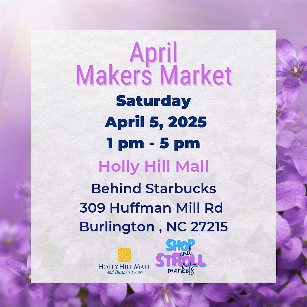 April Makers Market (Shop & Stoll Markets), Holly Hill Mall & Business Center, Burlington, 5 ...