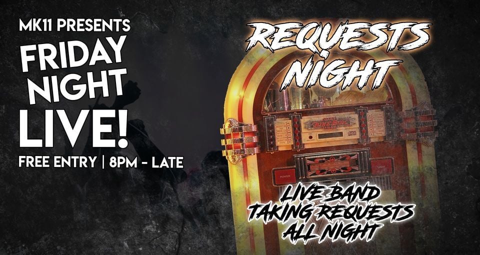 Friday Night Live @ MK11: Requests Night Live Jukebox!, MK11 - Live ...