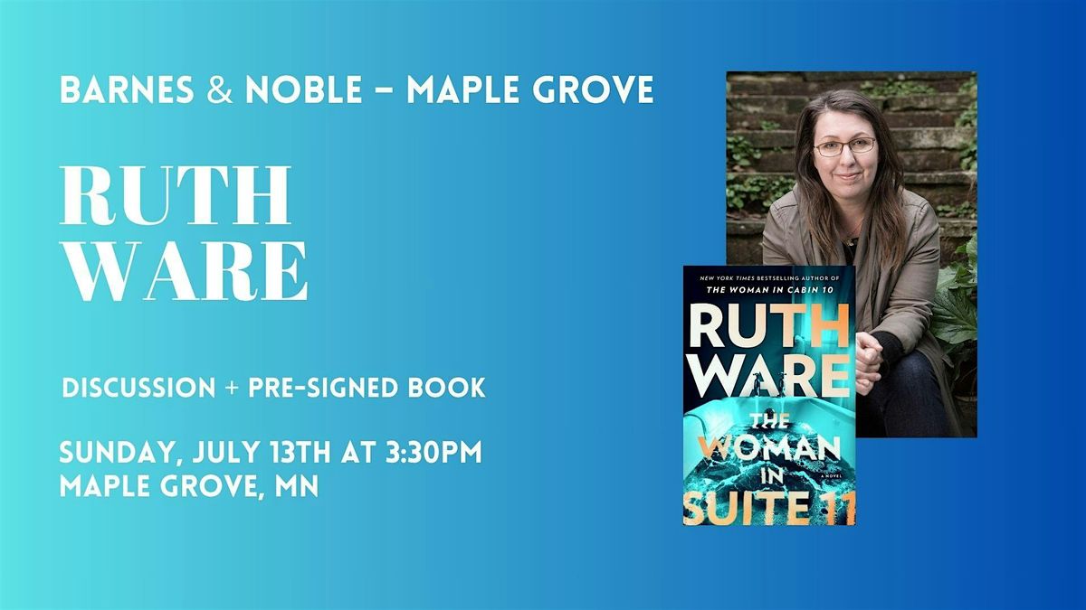 Ruth Ware celebrates THE WOMAN IN SUITE 11 at B&N-Maple Grove!, Barnes ...
