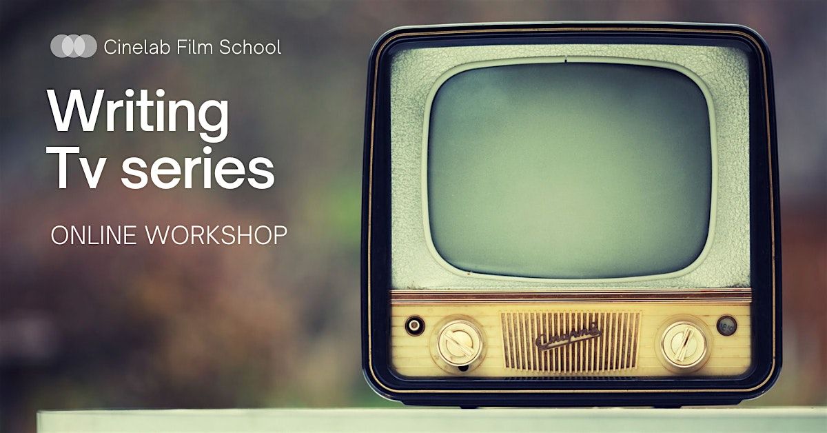 Writing Tv Series Workshop, February 19 to March 19 | Online Event ...