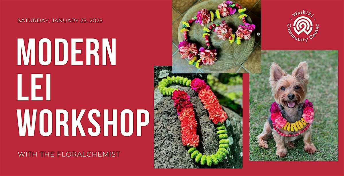 Modern Lei Workshop with the Floralchemist, Waikiki Community Center ...