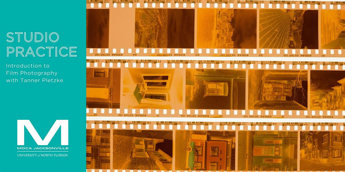 MOCA Studio Practice: Introduction to Film Photography with Tanner Pletzke, MOCA Jacksonville ...