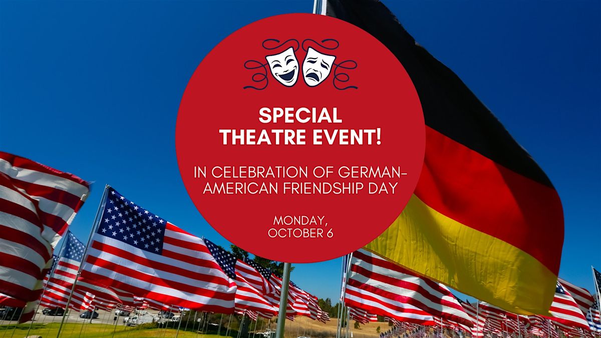 A Theatrical Evening Celebrating German-American Friendship Day, The ...