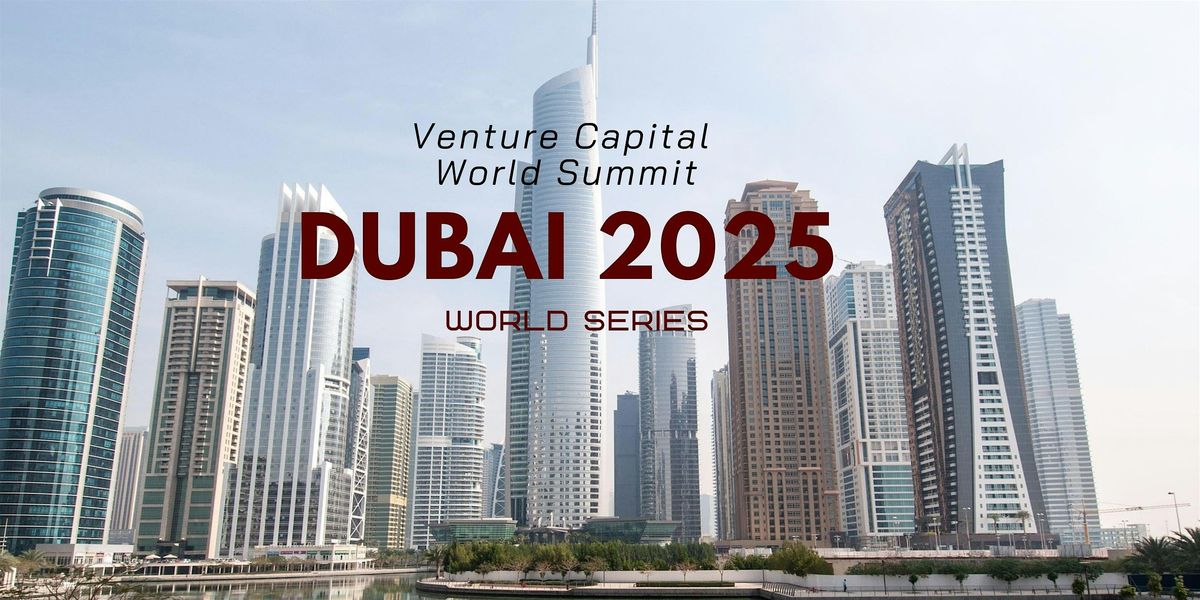 Dubai 2025 Venture Capital World Summit Radisson Blu Hotel Dubai