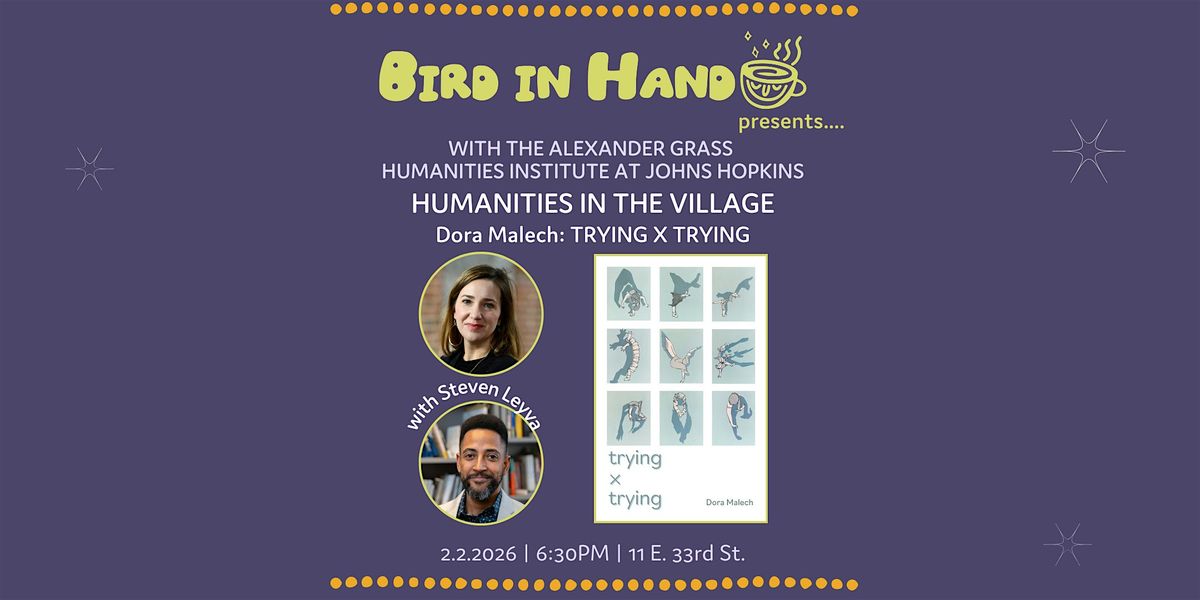 Humanities in the Village ft. Dora Malech and Steven Leyva: TRYING X ...