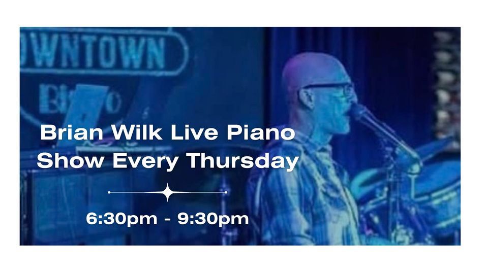 Brian Wilk Piano Show - Thursdays , Mickey's Downtown Bistro, Fort ...