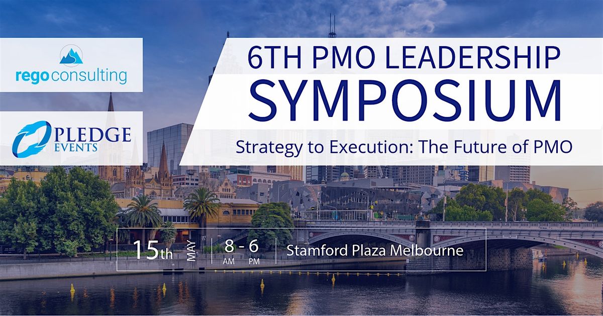 6th Pmo Leadership Symposium Strategy To Execution The Future Of Pmo Stamford Plaza