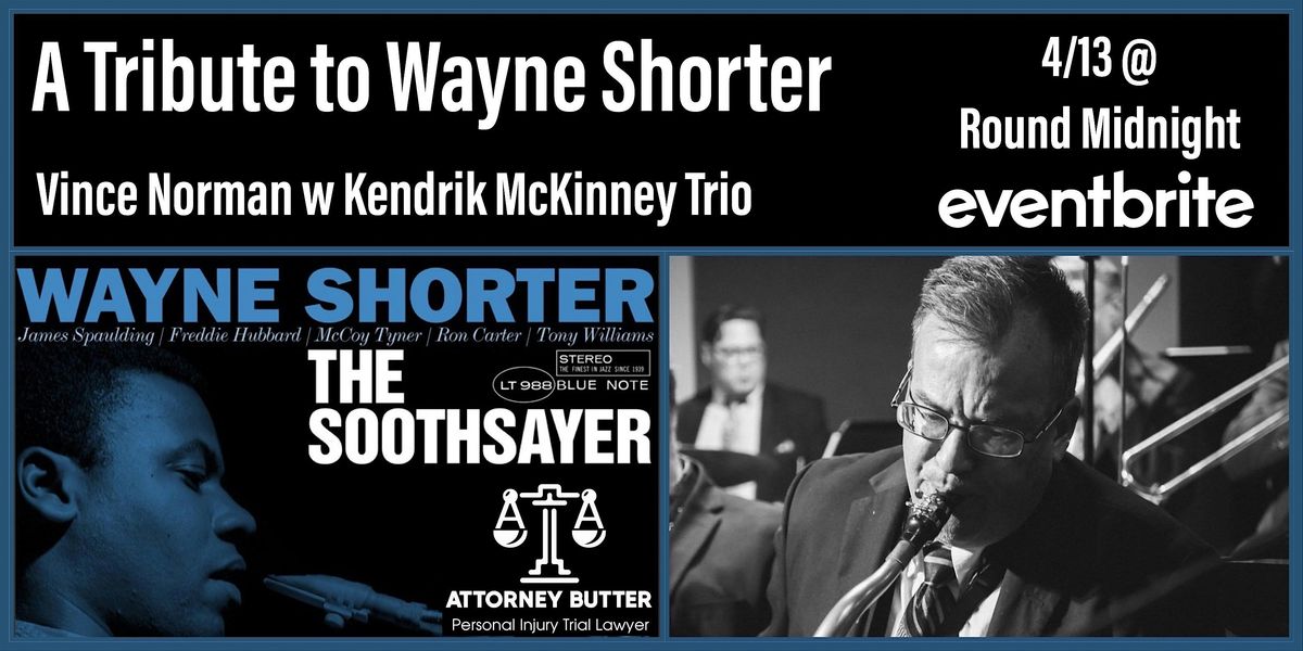 A Tribute to Wayne Shorter: Vince Norman w Kendrik McKinney Trio, Round ...