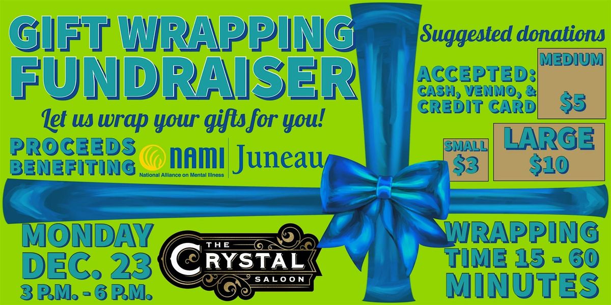NAMI Gift Wrapping Fundraiser, The Crystal Saloon, Juneau, 23 December ...