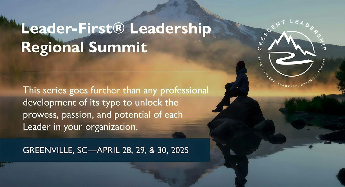 Leader-First Leadership Summit - 2025, Rupert Huse Veteran Center, Greenville, 28 April to 30 ...