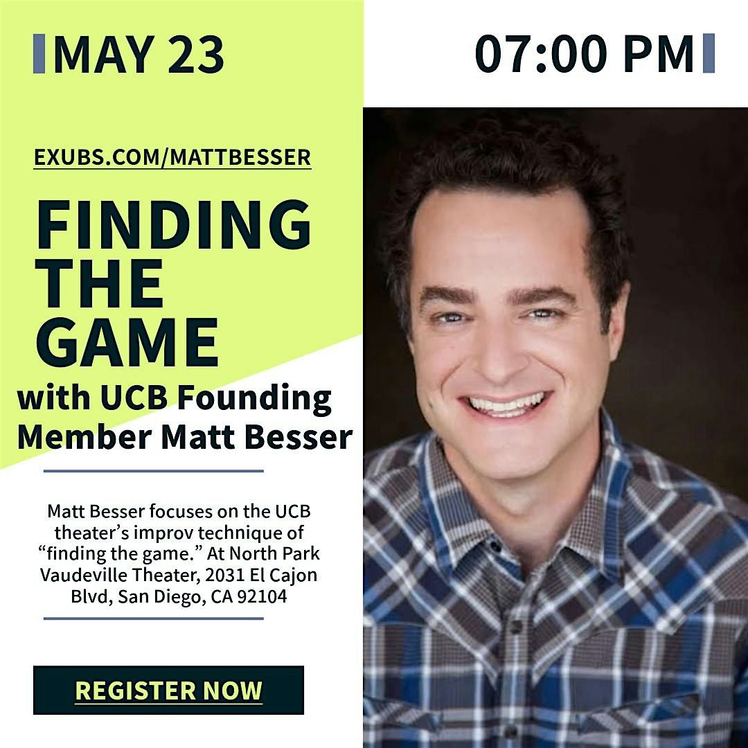 UCB Founder Matt Besser Improv Master Class in San Diego: Finding the ...