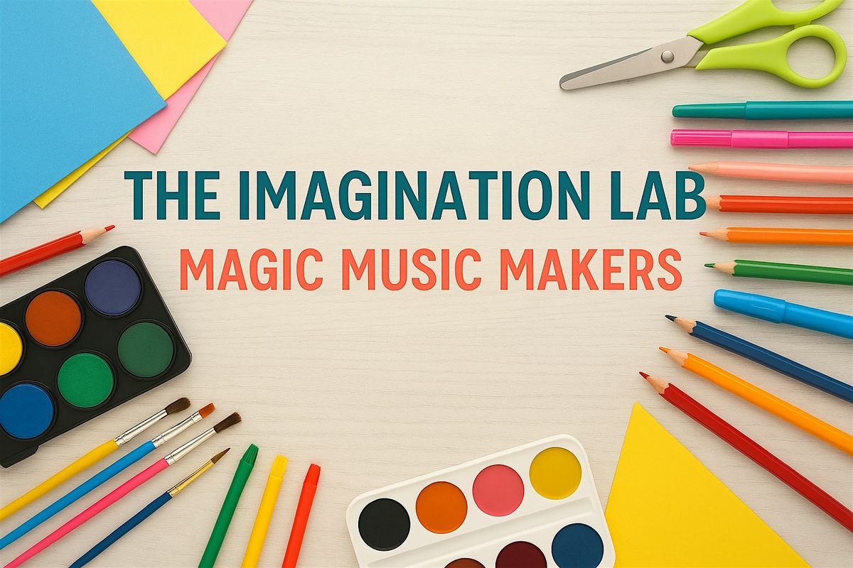 The Imagination Lab: Magic Music Makers – Kids Craft Class, Park Forest ...