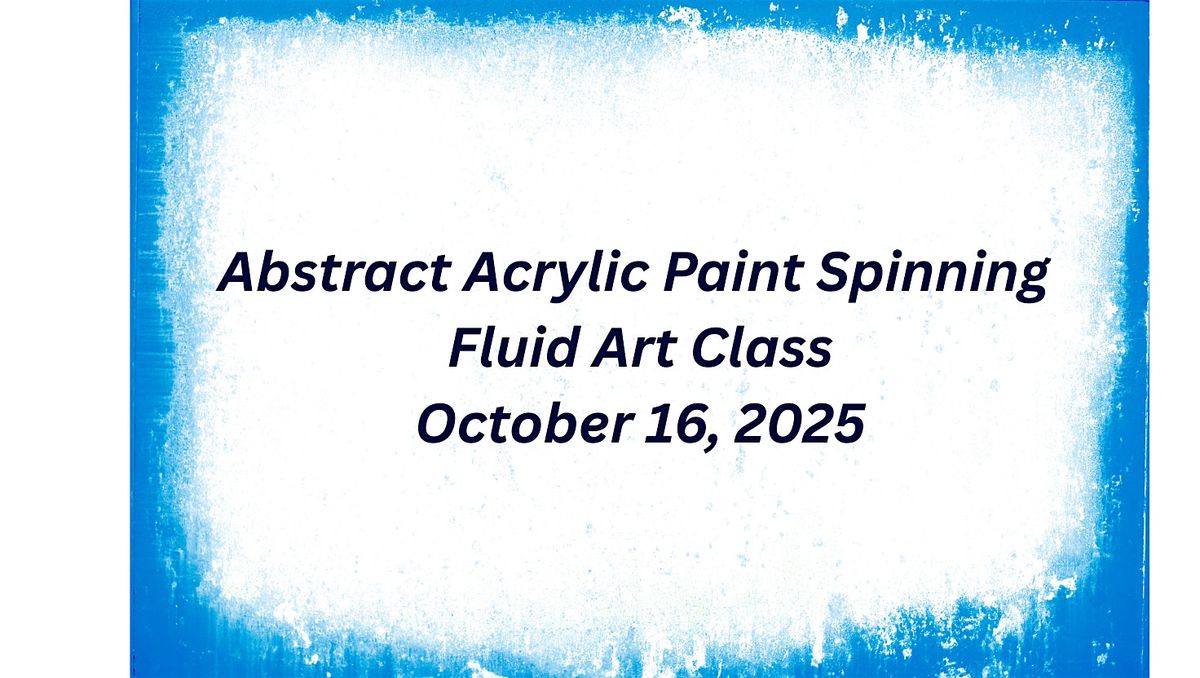 Abstract Acrylic Paint Spinning Art Class, Veterans of Foreign Wars ...