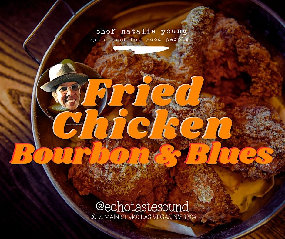 Chef Nats Fried Chicken, Bourbon & Blues, Echo - Taste & Sound, Las ...