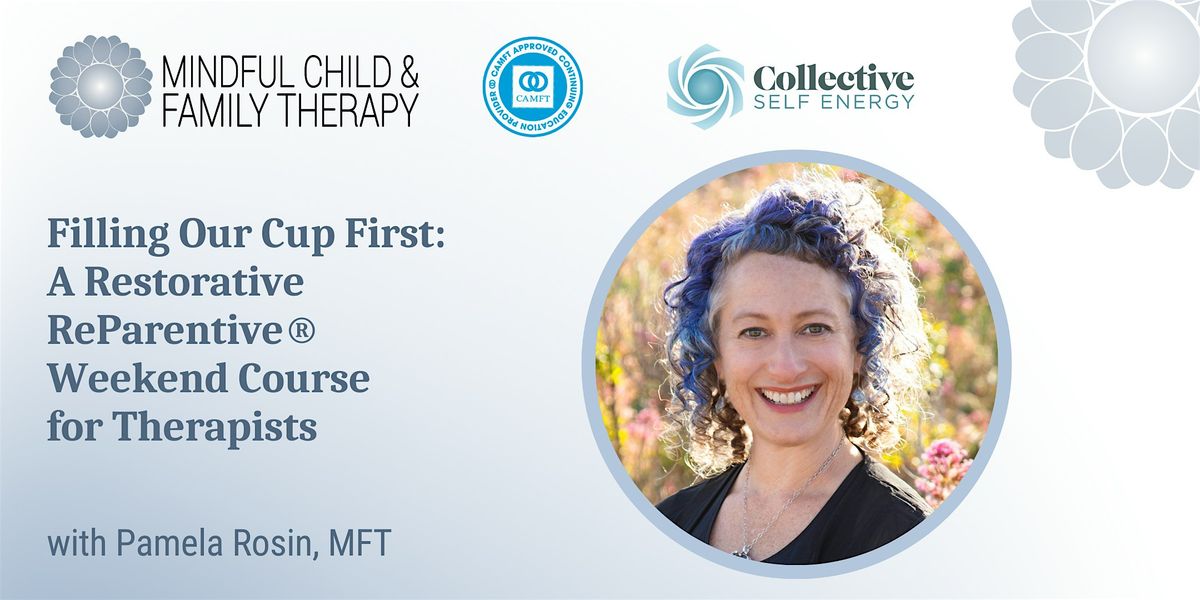Filling Our Cup First: A Restorative ReParentive® Course for Therapists ...