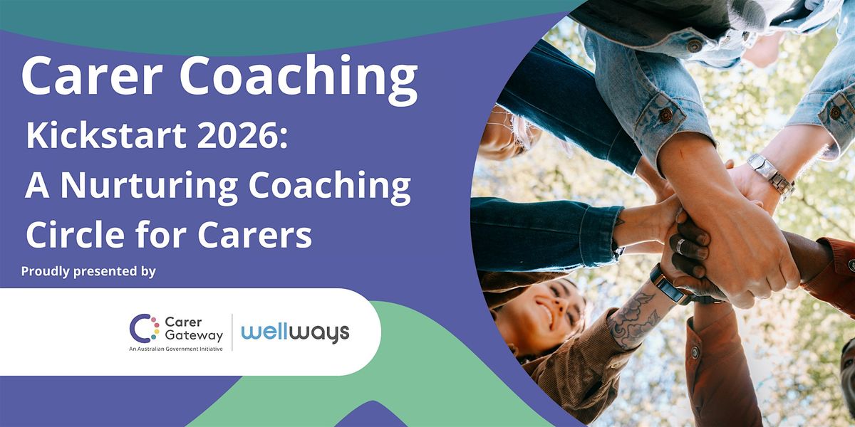 Kickstart 2026: A Nurturing Coaching Circle for Carers (Gympie), Gympie ...