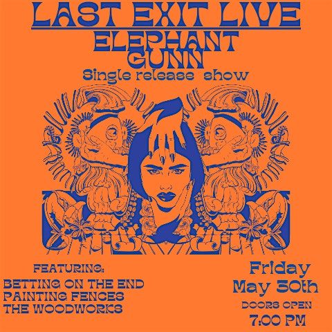 Elephant Gunn - Single Release Show, Last Exit Live, Phoenix, 30 May ...