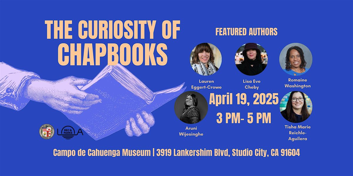 The Curiosity of Chapbooks, Campo De Cahuenga, Studio City, 19 April ...