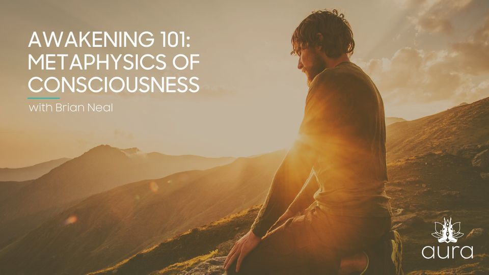 Awakening 101: Metaphysics of Consciousness, Aura Holistic & Metaphysical Wellness, Naperville ...
