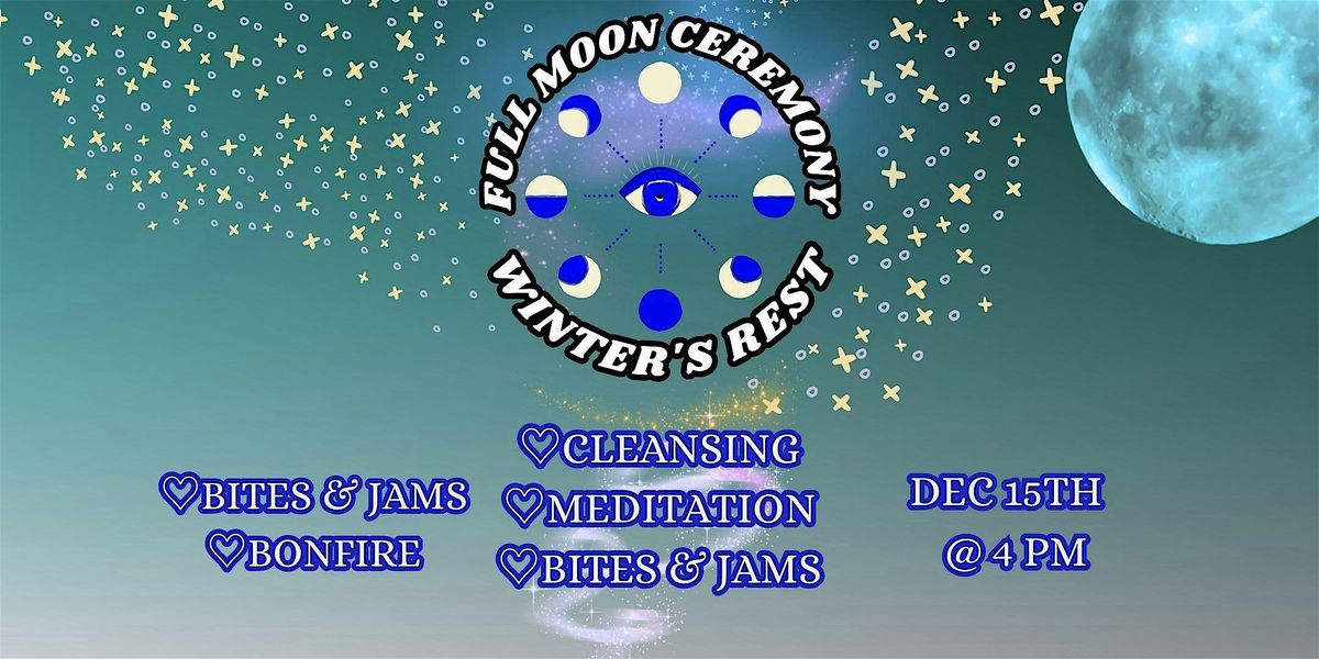 Full Moon Ceremony: Winters Rest, 15 December 2024 | AllEvents