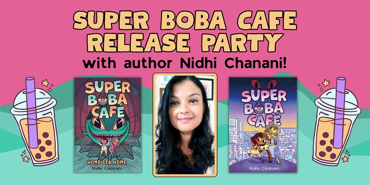 Super Boba Cafe #2 Release Party with Author Nidhi Chanani!, 8772 Big ...