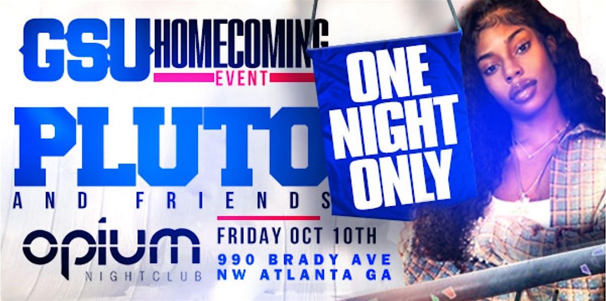PLUTO & FRIENDS - GEORGIA STATE HOMECOMING CELEBRATION, Opium Nightclub ...