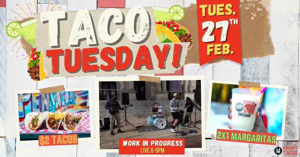 TACO TUESDAY ? - FEATURING "Work in Progress" ? at Mamas Tacos ...