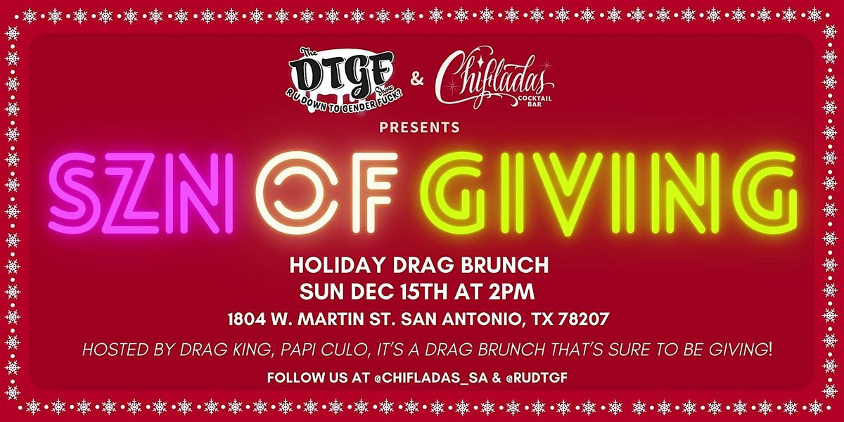 DTGF & Chifladas Presents: SZN OF GIVING Holiday Drag Brunch, Chifladas ...