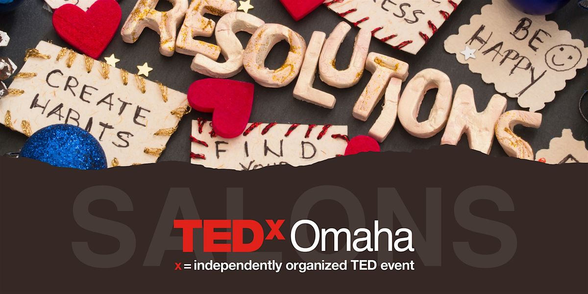TEDxOMAHA Salon-New Beginnings: Redefining and Refining Our Resolutions, KANEKO, Omaha, 16 ...