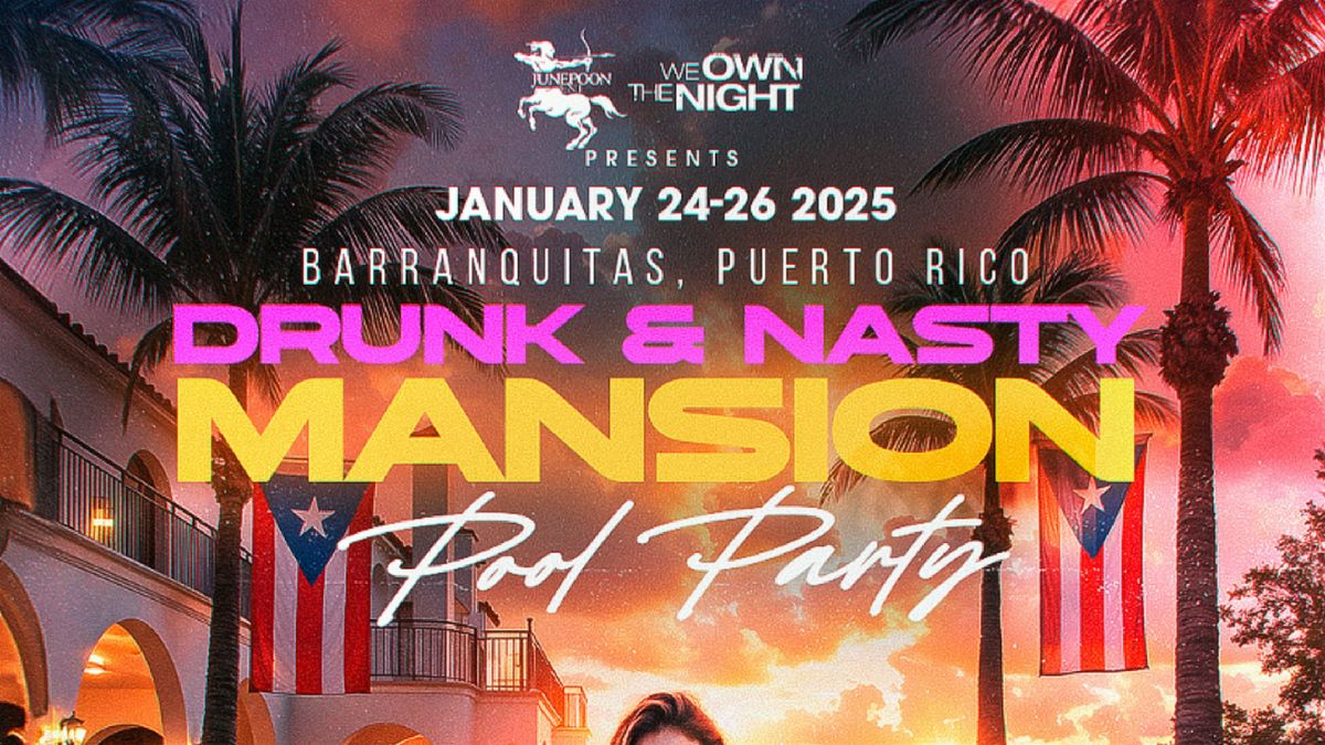 DRUNK & NASTY MANSION POOL PARTY ONE YEAR ANNIVERSARY, Carr El Llano ...