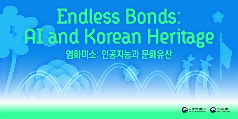 Endless Bonds: AI and Korean Heritage, Korean Cultural Centre UK ...