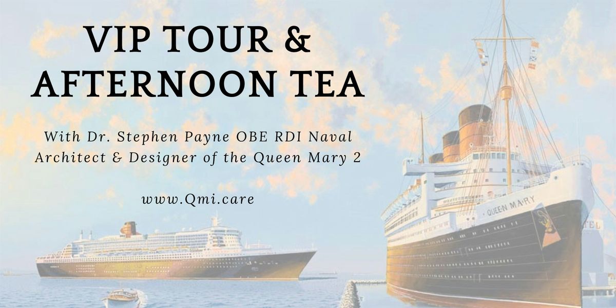 DESIGNERS TOUR & TEA WITH DR. STEPHEN PAYNE OBE, The Queen Mary, Long ...