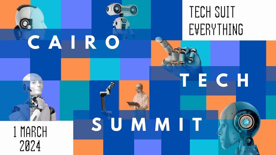 Cairo Tech Summit , Arab Open University, Ramadan 10 City, March 1 2024 | AllEvents.in