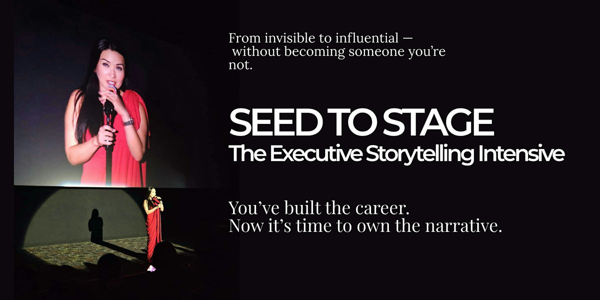 Seed to Stage™: The Executive Storytelling Intensive, SQ Collective Co ...